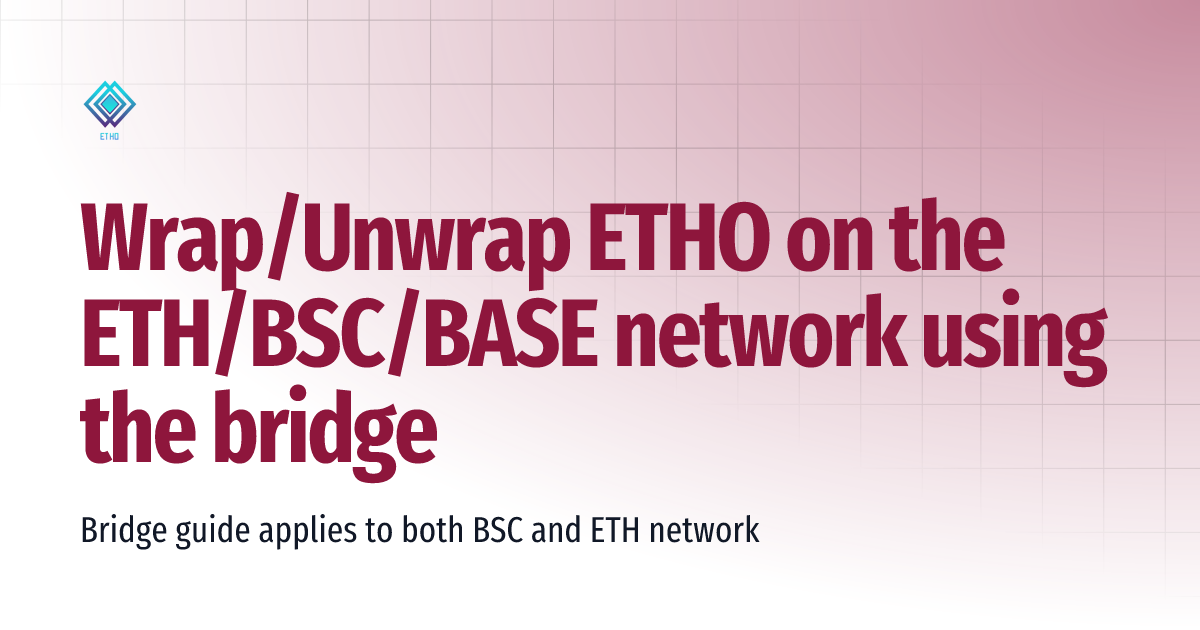 Wrap/Unwrap ETHO on the ETH/BSC/BASE network using the bridge | Etho Protocol